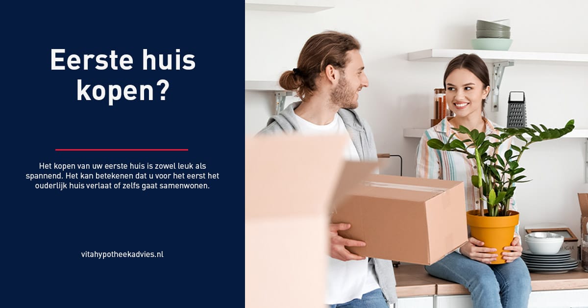Eerste huis kopen? Alles wat u moet weten | Vita Hypotheekadvies